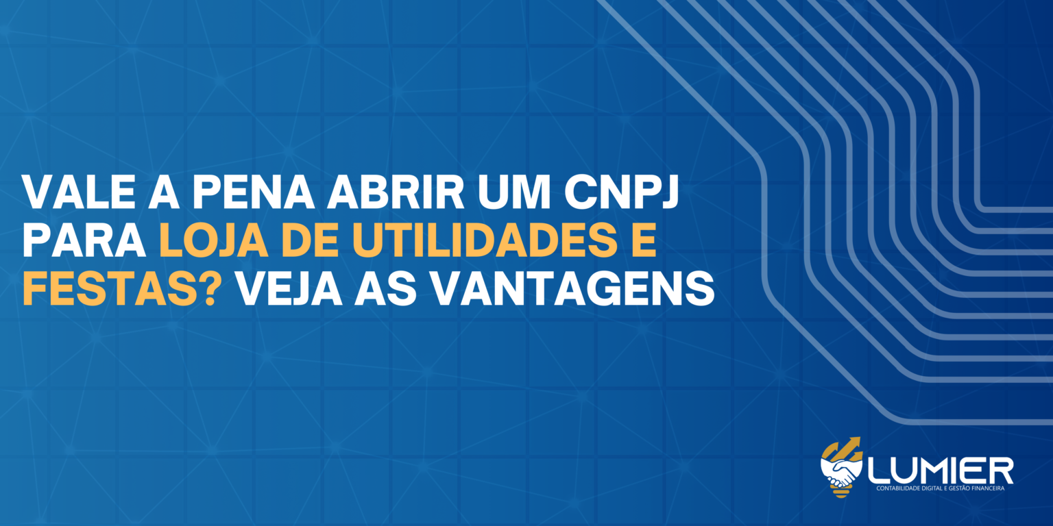Vale a Pena Abrir um CNPJ para Loja de Utilidades e Festas? Veja as Vantagens e Como Legalizar ...